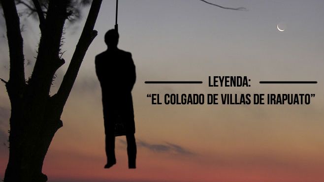 Leyenda: “El Colgado de Villas de Irapuato”
